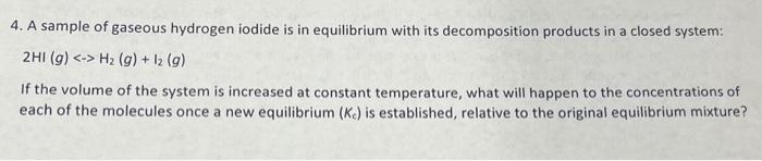 Solved 4. A sample of gaseous hydrogen iodide is in | Chegg.com