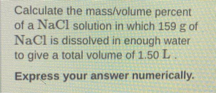 Solved Calculate the mass/volume percent of a NaCl solution | Chegg.com