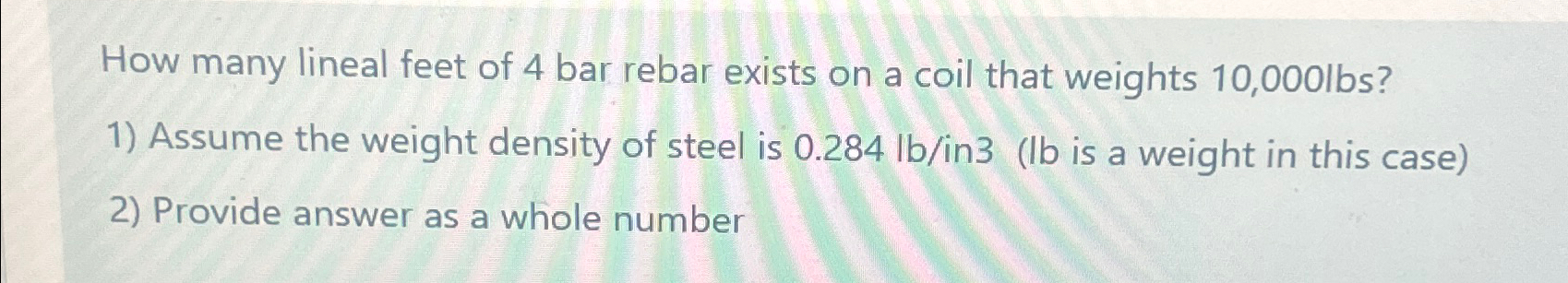 Solved How many lineal feet of 4 ﻿bar rebar exists on a coil | Chegg.com