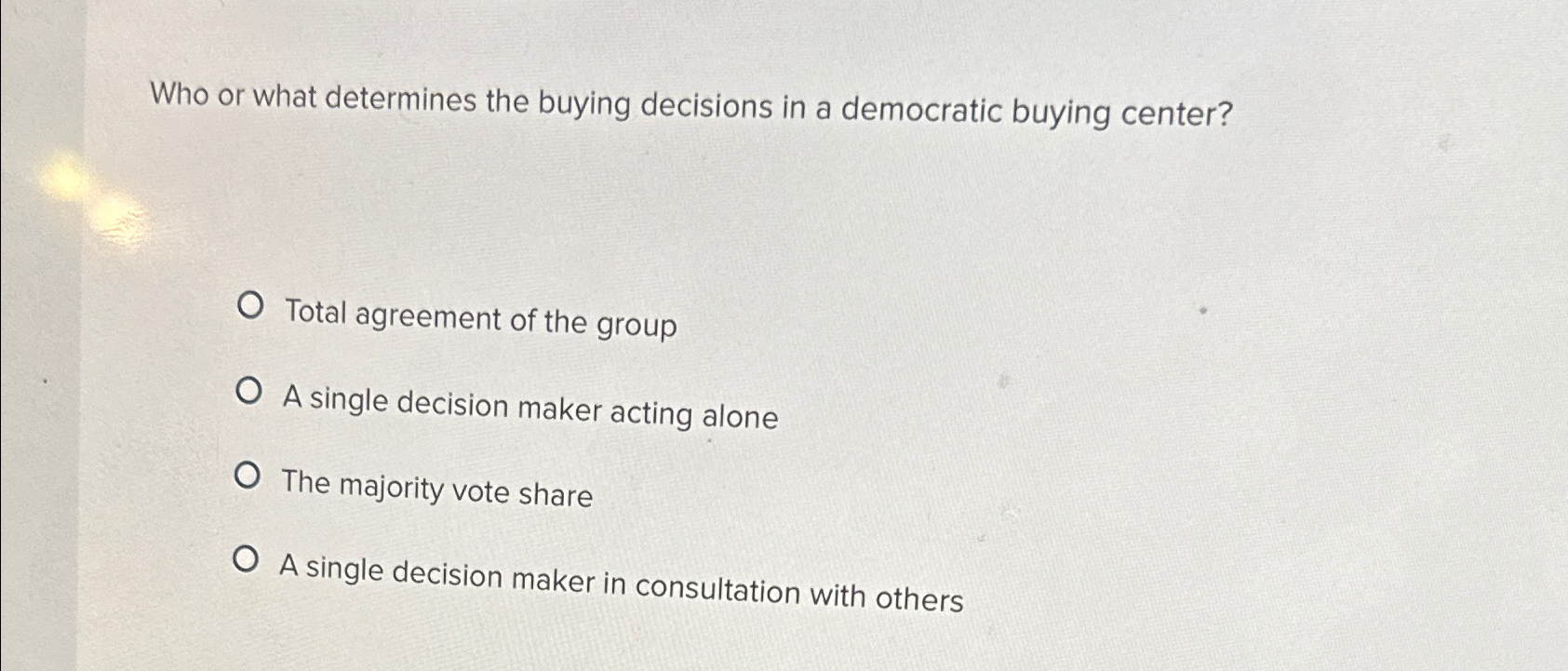 Solved Who or what determines the buying decisions in a | Chegg.com