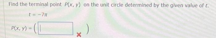 Solved Find the terminal point P(x,y) on the unit circle | Chegg.com