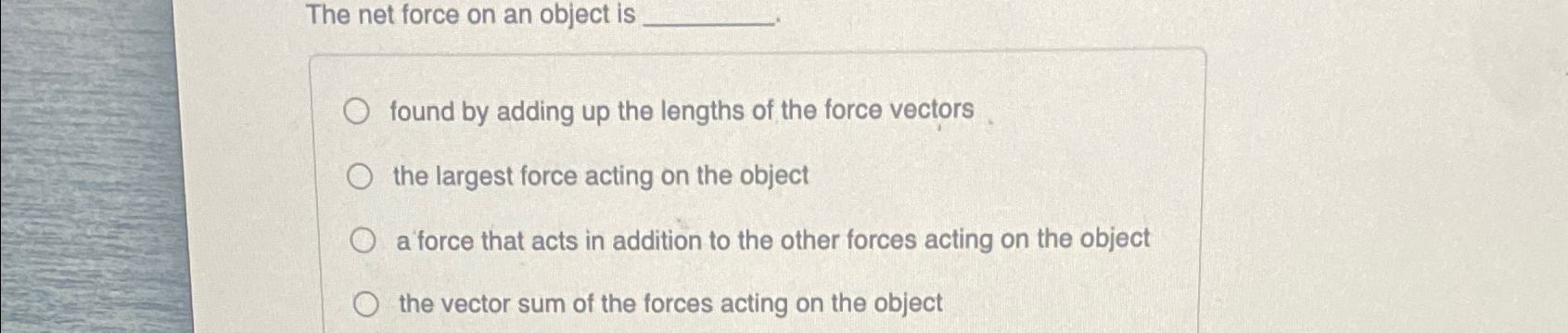 Solved The net force on an object isfound by adding up the | Chegg.com
