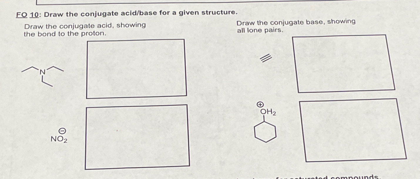 FO 10: Draw the conjugate acid/base for a given | Chegg.com