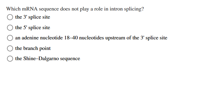 Solved Which mRNA sequence does not play a role in intron | Chegg.com