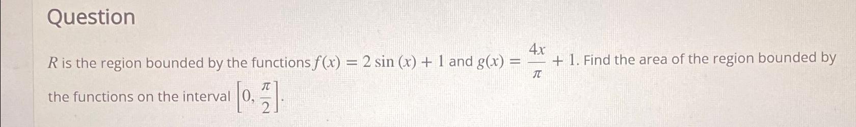 Solved QuestionR ﻿is the region bounded by the functions | Chegg.com