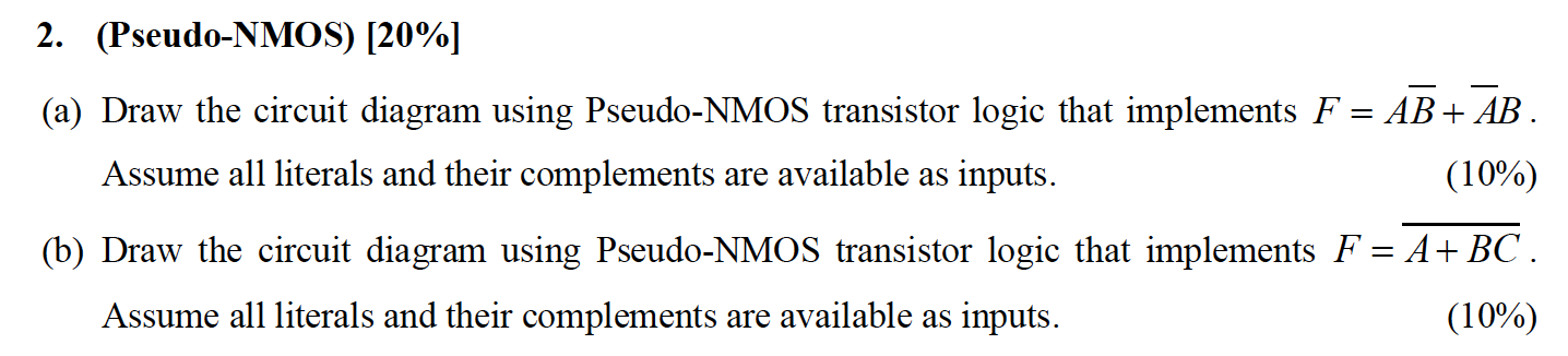 Solved (Pseudo-NMOS) [20%](a) ﻿Draw the circuit diagram | Chegg.com