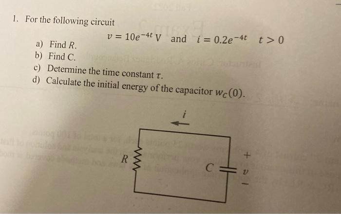 Solved 1. For the following circuit a) Find R. v=10e−4t V | Chegg.com