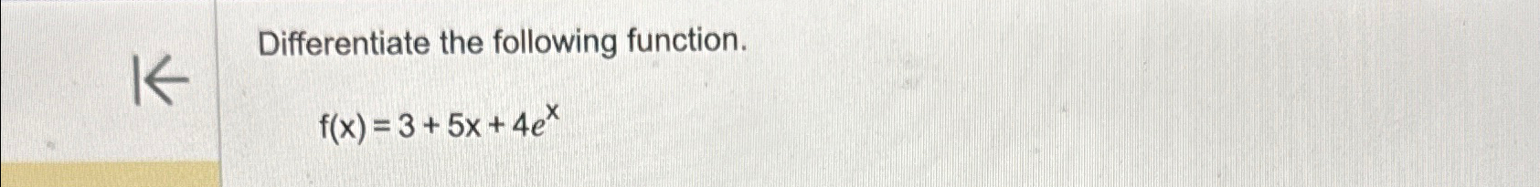 Solved Differentiate the following function.f(x)=3+5x+4ex | Chegg.com
