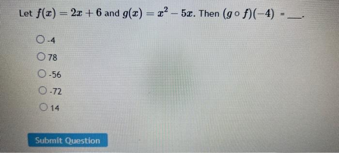 Solved Let f(x)=2x+6 and g(x)=x2−5x. Then (g∘f)(−4)= −4 78 | Chegg.com