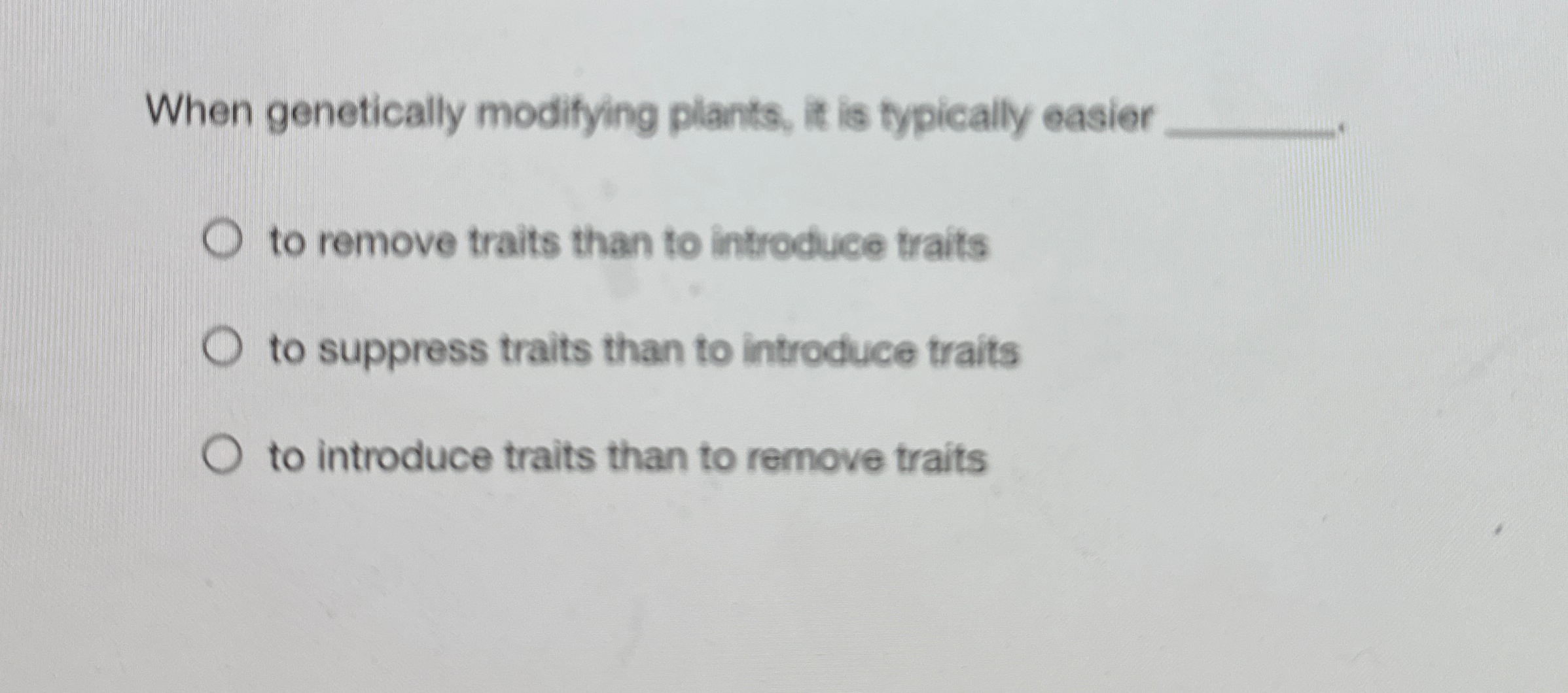High Quality SOLUTION When genetically modifying plants, it is typically | Chegg.com