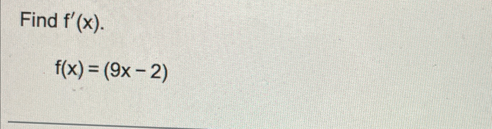 Solved Find f'(x).f(x)=(9x-2) | Chegg.com