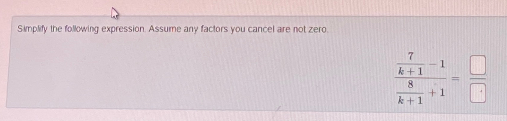Solved Simplify the following expression. Assume any factors | Chegg.com