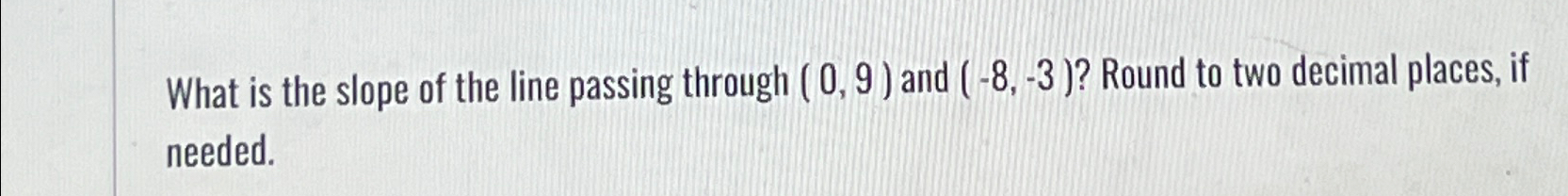 Solved What is the slope of the line passing through (0,9) | Chegg.com