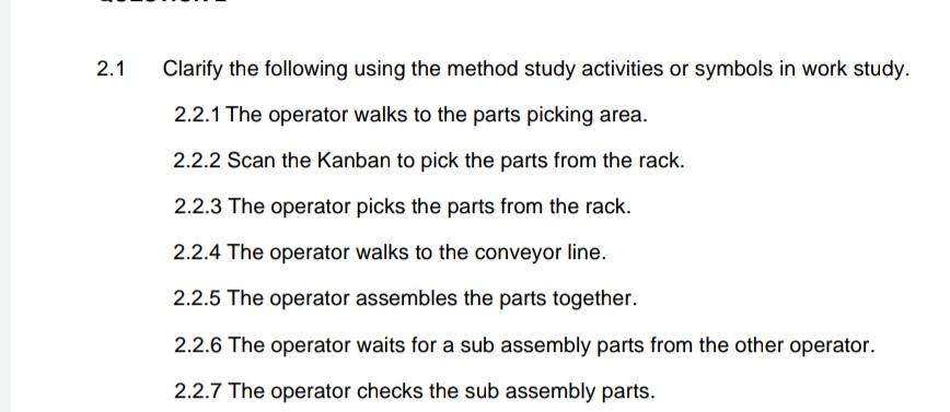 Solved 2.1 Clarify the following using the method study | Chegg.com