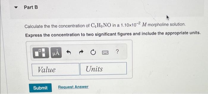Solved Morpholine (C4H9NO) is a weak organic base with | Chegg.com