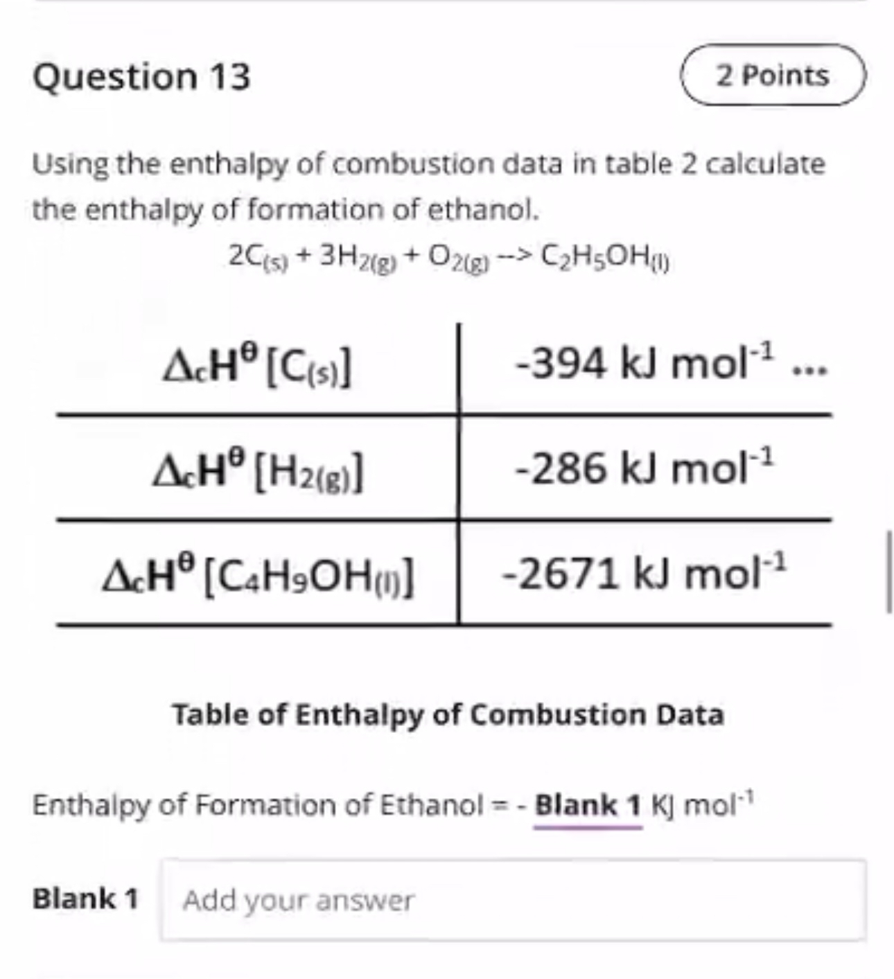 Solved Question 13Using the enthalpy of combustion data in | Chegg.com