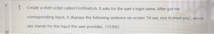 Solved 1 Create a shell script called FirstShell.sh. It asks | Chegg.com
