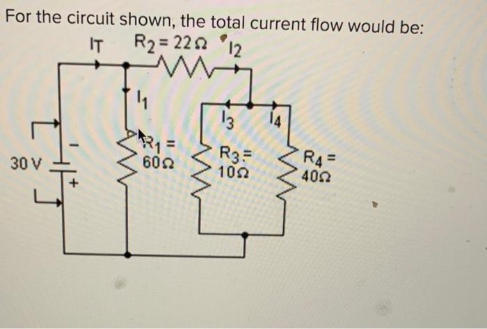 Solved For the circuit shown, the total current flow would | Chegg.com