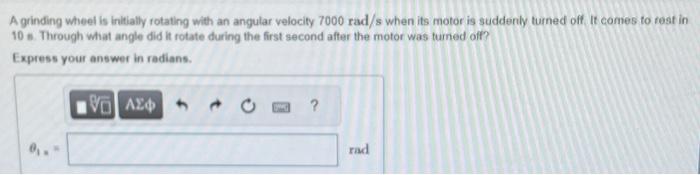 Solved A grinding wheel is initially rotating with an | Chegg.com