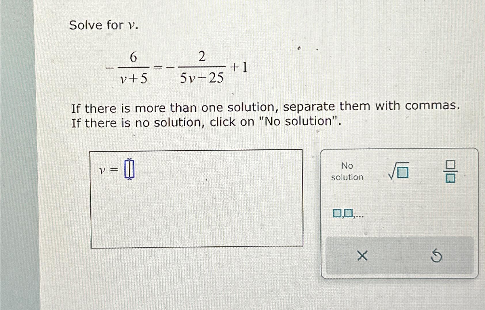 Solved Solve for v.-6v+5=-25v+25+1If there is more than one | Chegg.com