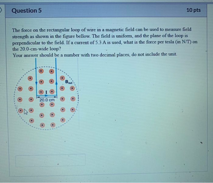 Solved Question 5 10 pts The force on the rectangular loop | Chegg.com