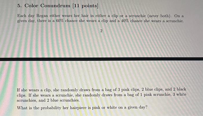 5. Color Conundrum [11 points] Each day Regan either | Chegg.com