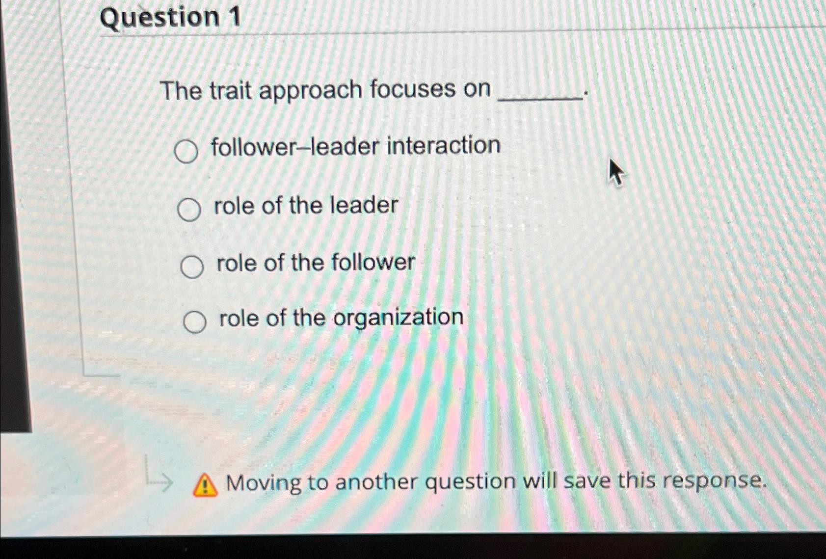 Solved Question 1The trait approach focuses | Chegg.com