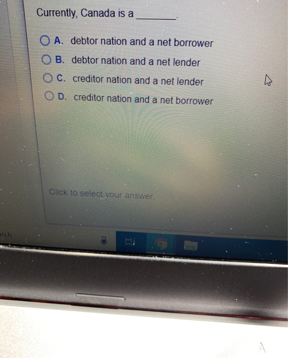 Solved Currently, Canada is a O A. debtor nation and a net | Chegg.com