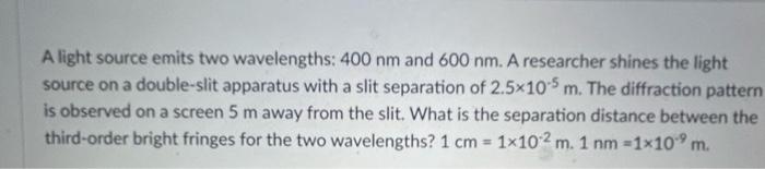 Solved A light source emits two wavelengths: 400 nm and 600 | Chegg.com