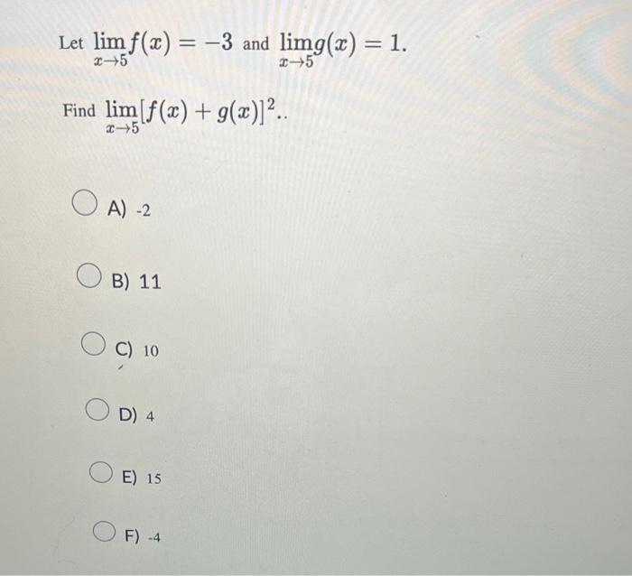Solved limx→5f(x)=−3 and limx→5g(x)=1 limx→5[f(x)+g(x)]2 A) | Chegg.com