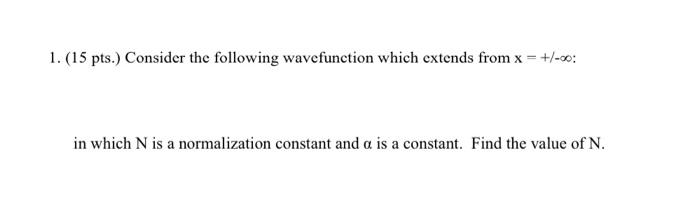 Solved 1. (15 pts.) Consider the following wavefunction | Chegg.com