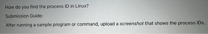 Solved How do you find the process ID in Linux? Submission | Chegg.com