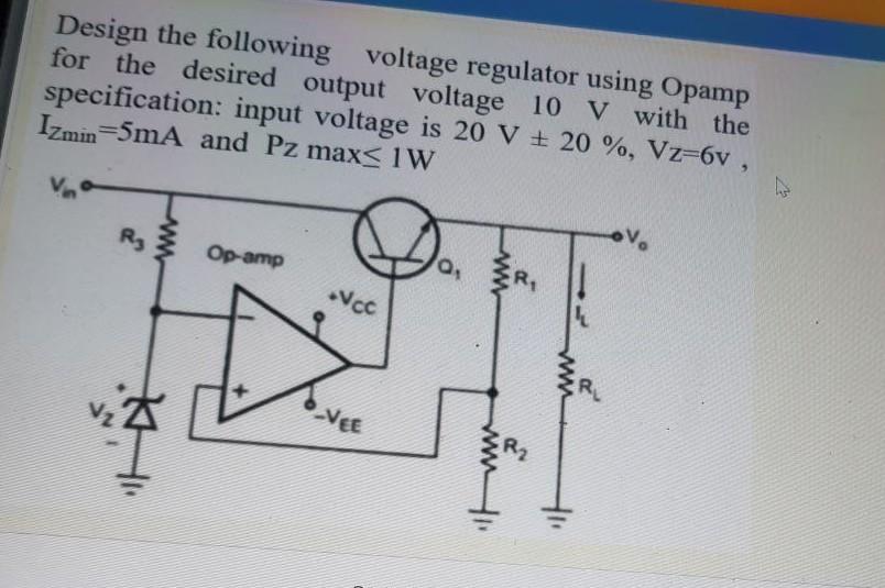 Solved Design the following voltage regulator using Opamp | Chegg.com