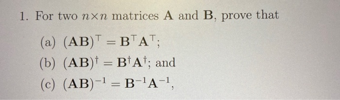 Solved 1. For two nxn matrices A and B, prove that (a) (AB)T | Chegg.com