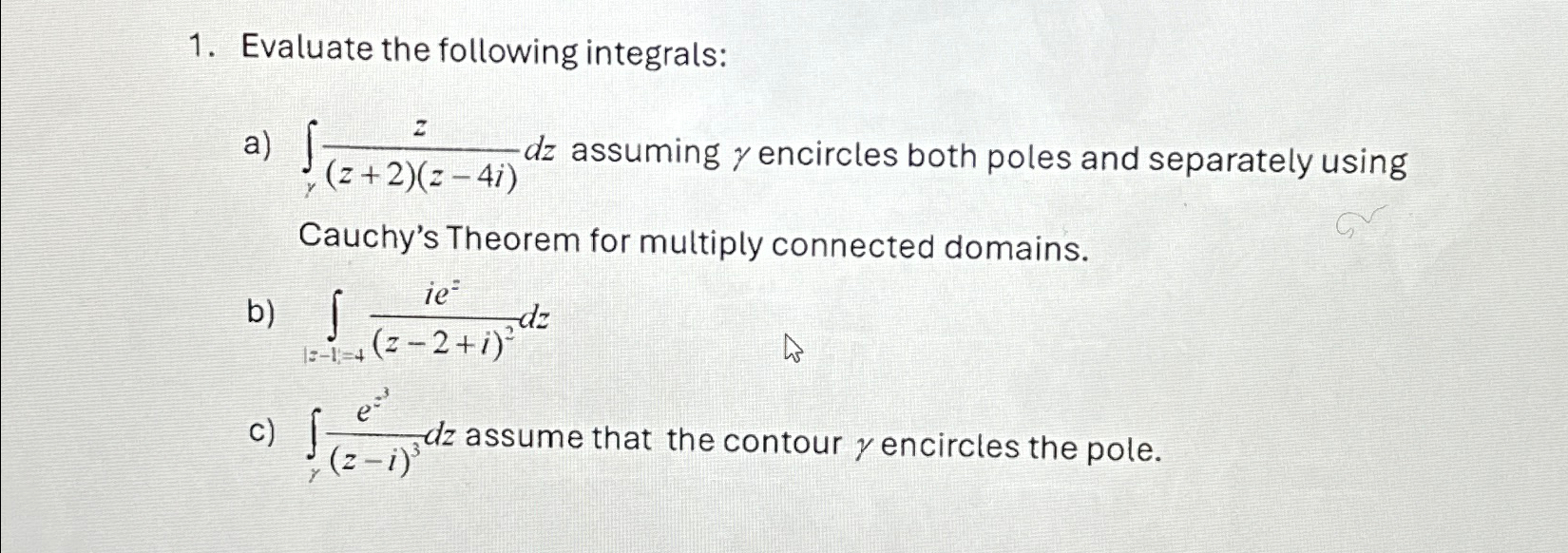Solved Evaluate the following integrals:a) ∫γ﻿z(z+2)(z-4i)dz | Chegg.com
