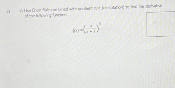 Solved a) Use Chain Rule combined with quotient rule | Chegg.com