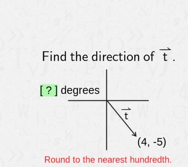 Solved Find the direction of t. [?] degrees 10 (4,-5) Round | Chegg.com