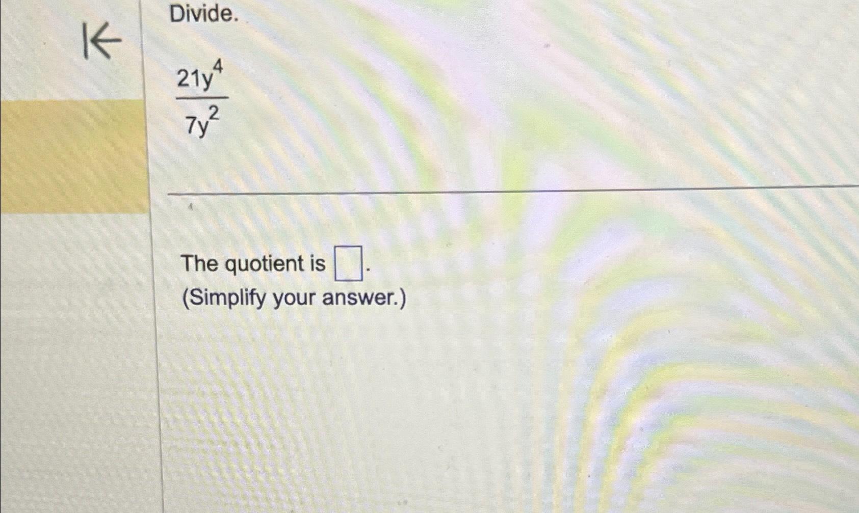 Solved Divide.21y47y2The quotient is (Simplify your answer.) | Chegg.com