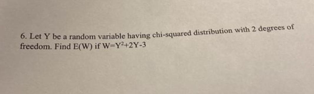 Solved 6. Let Y be a random variable having chi-squared | Chegg.com