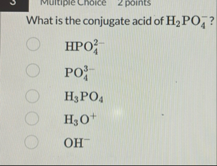 Solved Multiple Choice2 ﻿pointsWhat is the conjugate acid of | Chegg.com