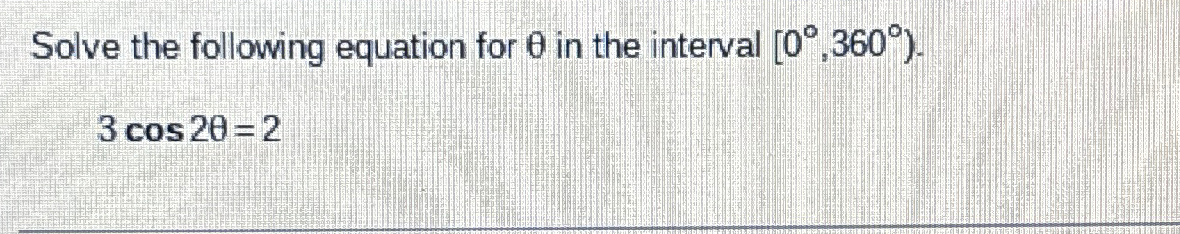 Solved Solve the following equation for θ ﻿in the interval | Chegg.com
