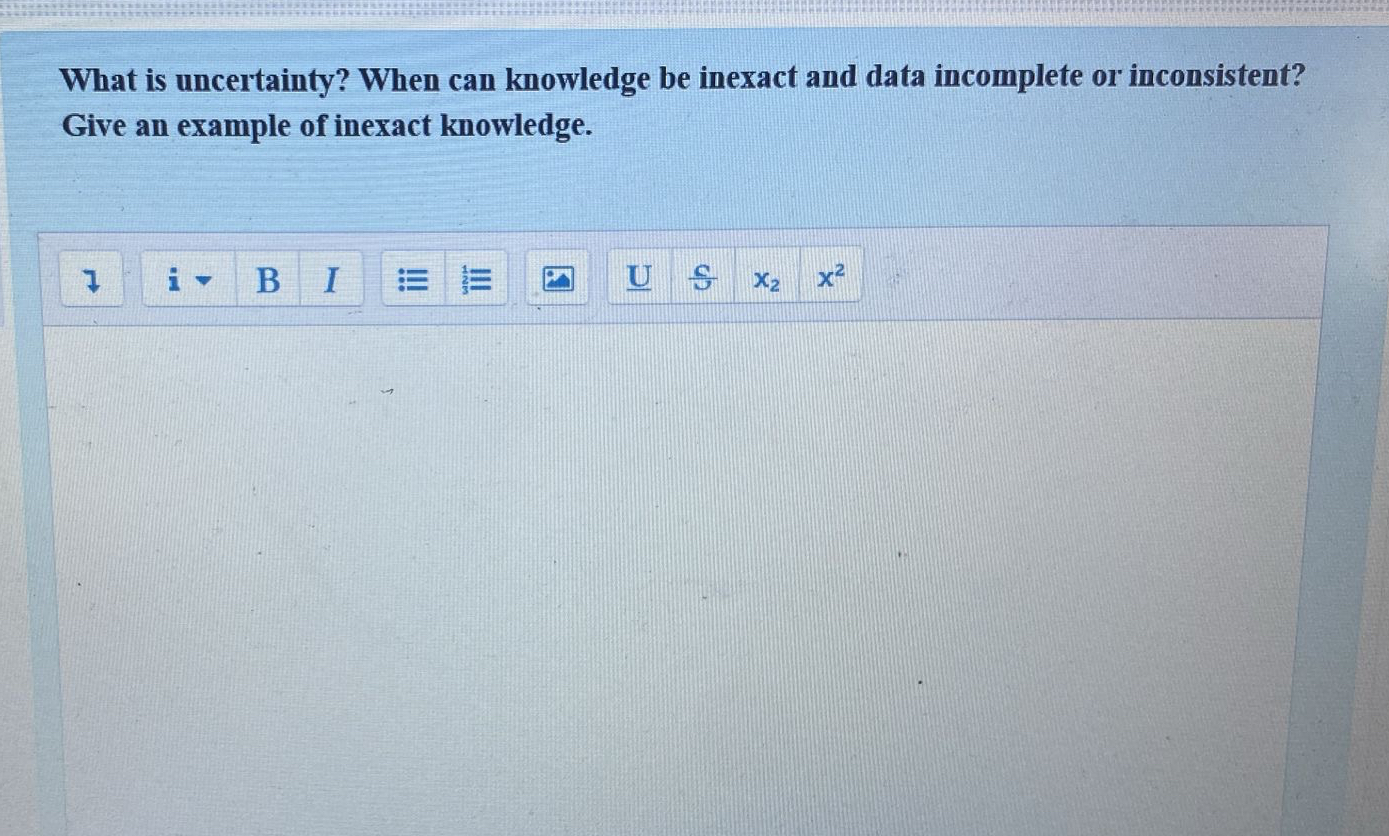 Solved What is uncertainty? When can knowledge be inexact | Chegg.com