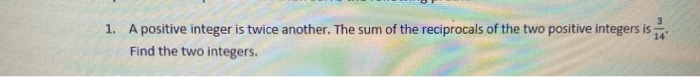 Solved 1. A positive integer is twice another. The sum of | Chegg.com
