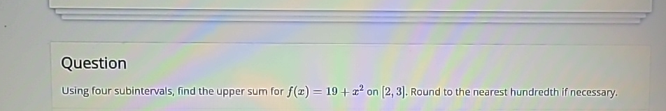 Solved QuestionUsing four subintervals, find the upper sum | Chegg.com