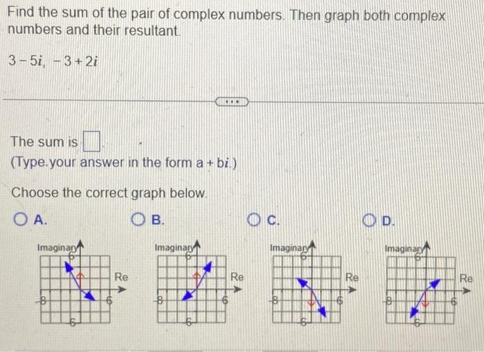Solved Find the sum of the pair of complex numbers. Then | Chegg.com