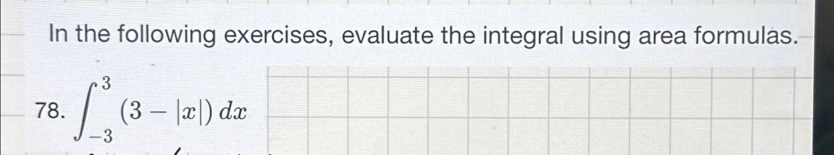 Solved In the following exercises, evaluate the integral | Chegg.com