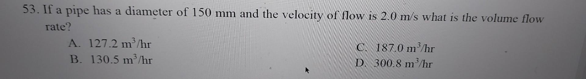 Solved 53. If a pipe has a diameter of 150 mm and the | Chegg.com