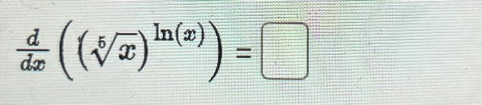 Solved dxd((5x)ln(x))= | Chegg.com