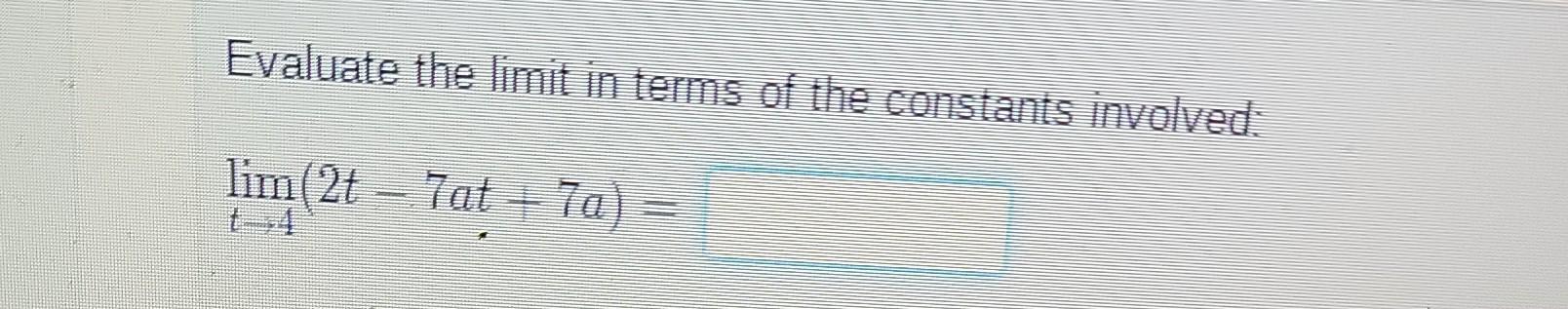 Solved Evaluate the limit in terms of the constants | Chegg.com