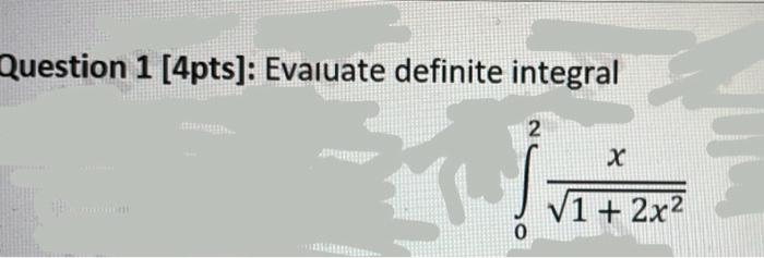 Solved Question 1 [4pts]: Evaluate definite integral | Chegg.com